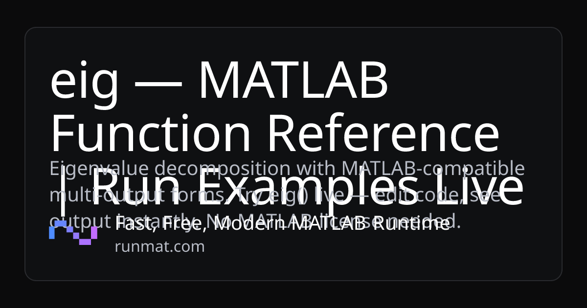 eig — MATLAB Function Reference | Run Examples Live | RunMat