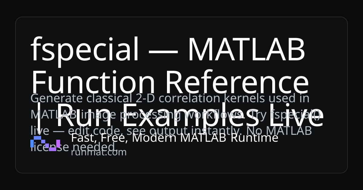 fspecial — MATLAB Function Reference | Run Examples Live | RunMat