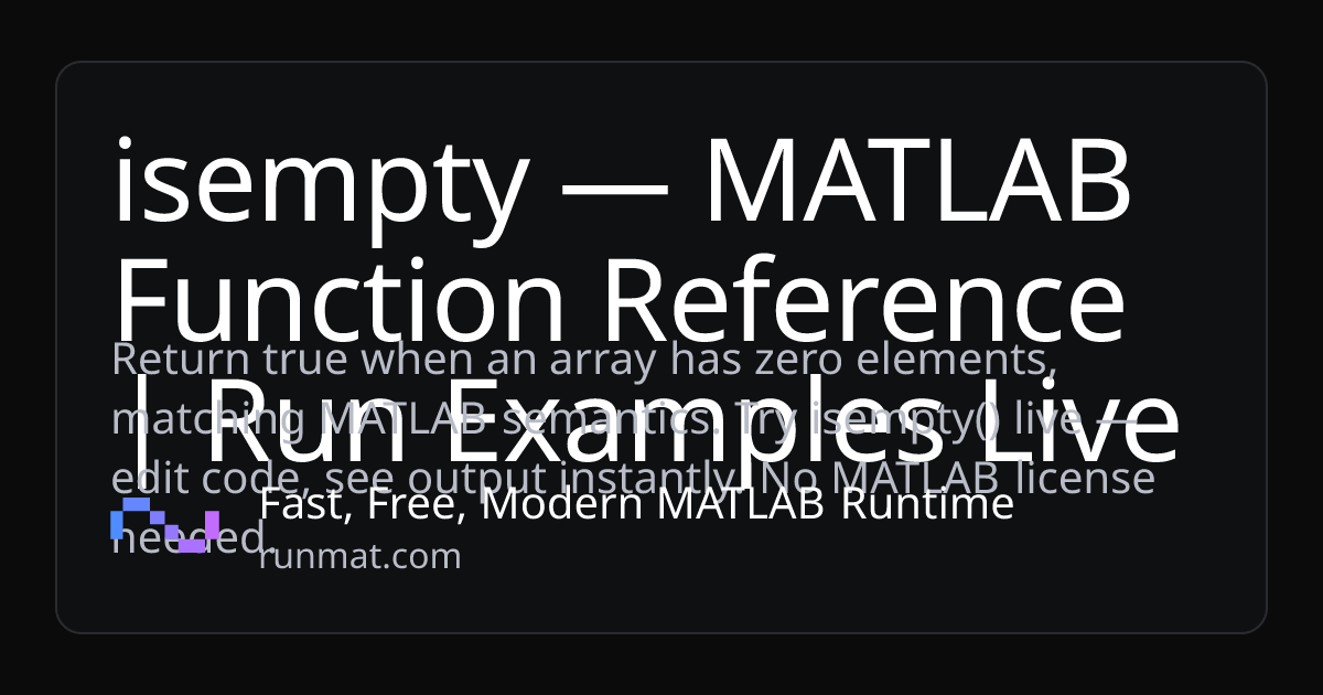 isempty | MATLAB Language Function Reference | RunMat