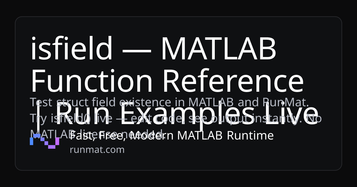 isfield — MATLAB Function Reference | Run Examples Live | RunMat