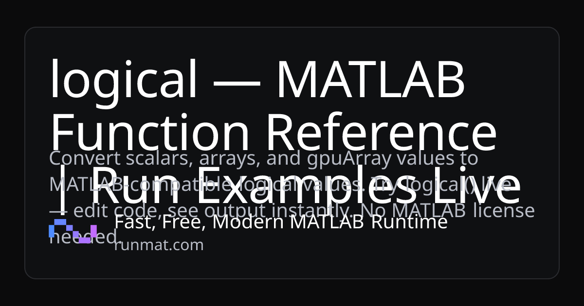 logical | MATLAB Language Function Reference | RunMat