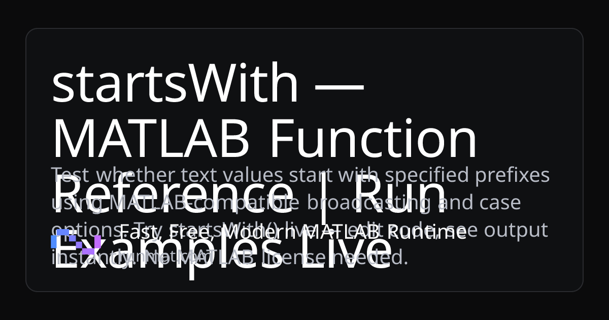 startsWith — MATLAB Function Reference | Run Examples Live | RunMat